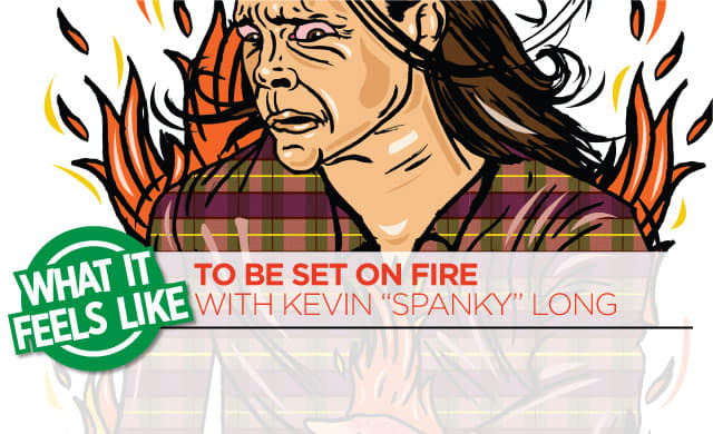 What It Feels Like: To Be Set On Fire By Kevin "Spanky" Long