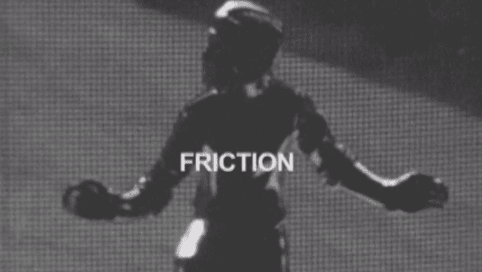 FRICTION