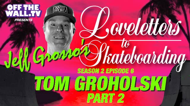 Grosso's Loveletters: Groholski Pt 2 - TransWorld SKATEboarding Magazine