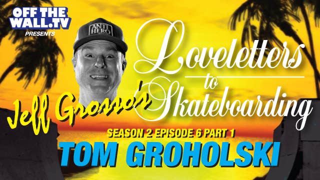 Grosso's Loveletters: Tom Groholski