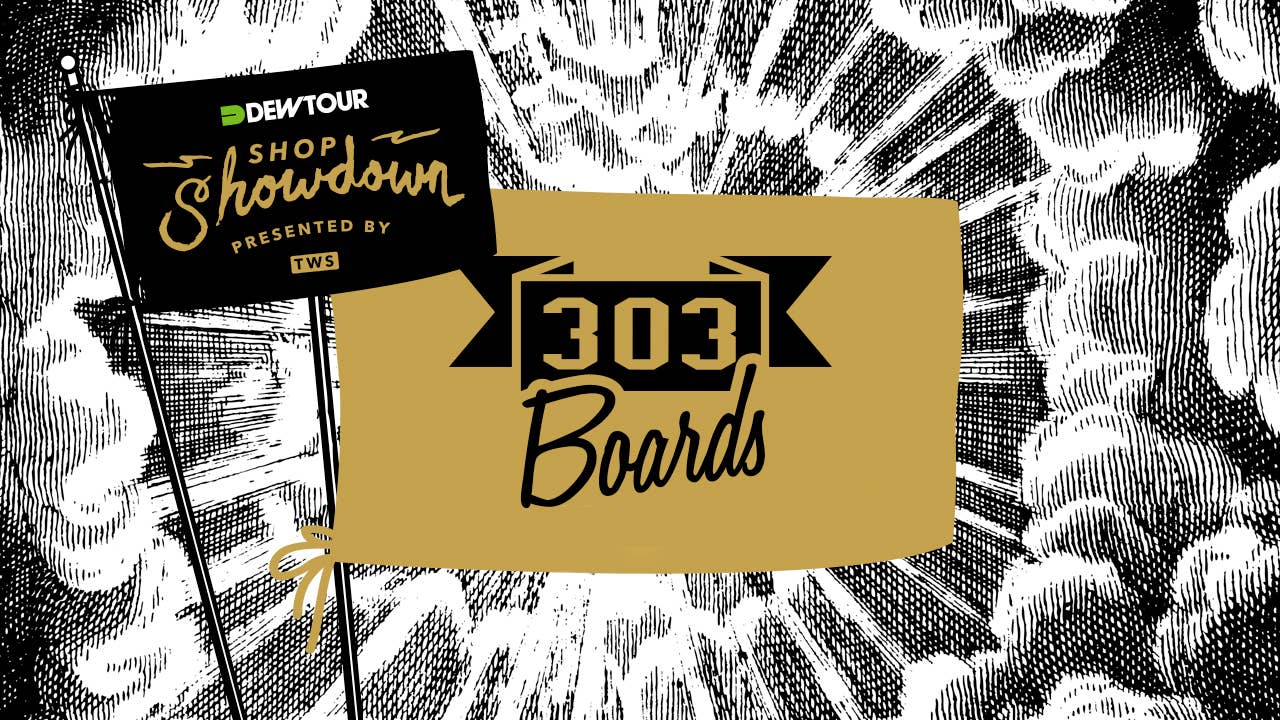 Dew Tour Shop Showdown Interview: 303 Boards