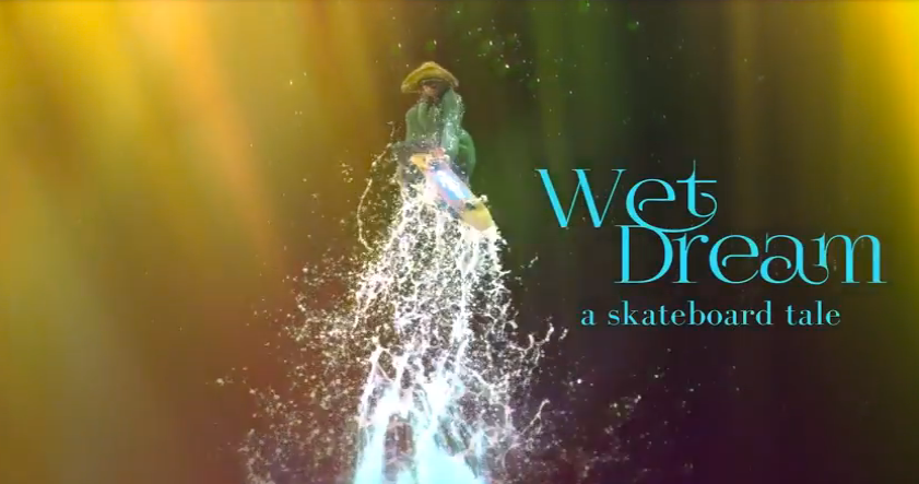 Wet Dream Trailer, A Skateboard Tale