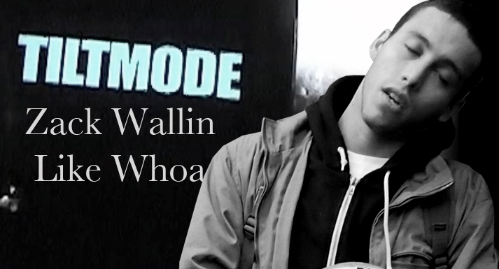 The Tiltmode Episodes #1 Zack Wallin Like Whoa