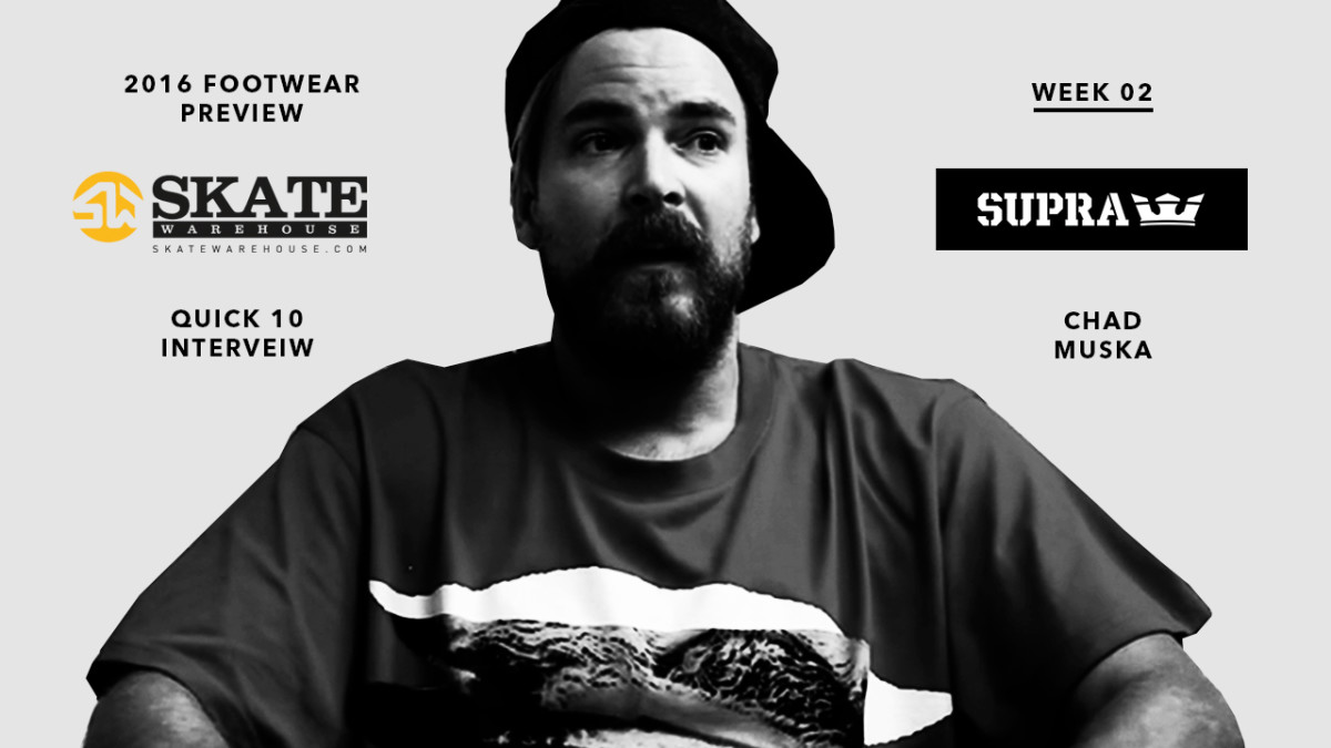 2016 Footwear Guide: Quick 10 W/ Chad Muska - TransWorld SKATEboarding ...
