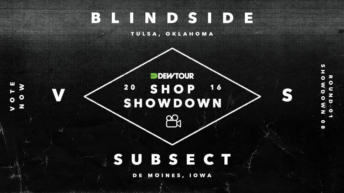 Dew Tour Shop Showdown: Blindside Vs. Subsect