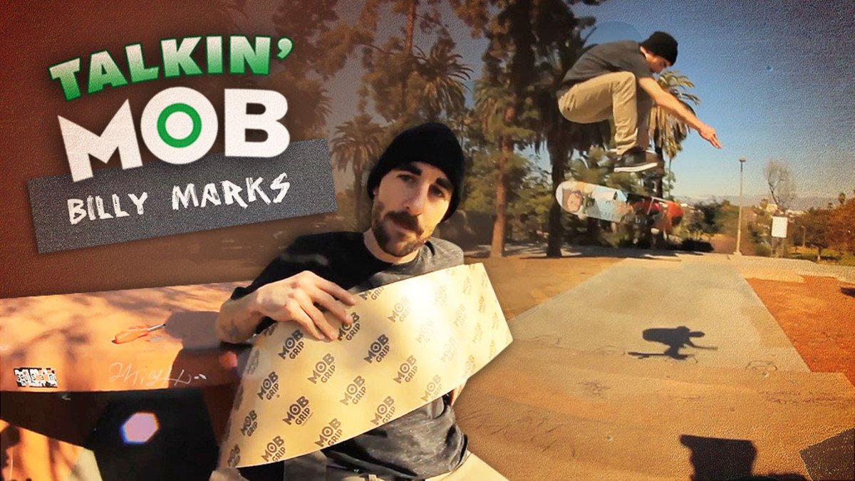 Talkin' Mob with Billy Marks - TransWorld SKATEboarding Magazine