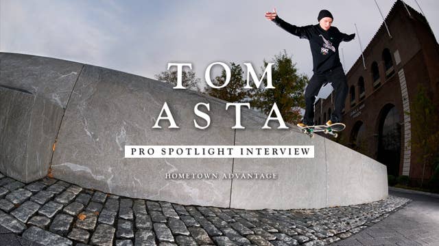 Tom Asta Pro Spotlight Interview - Skateboarding