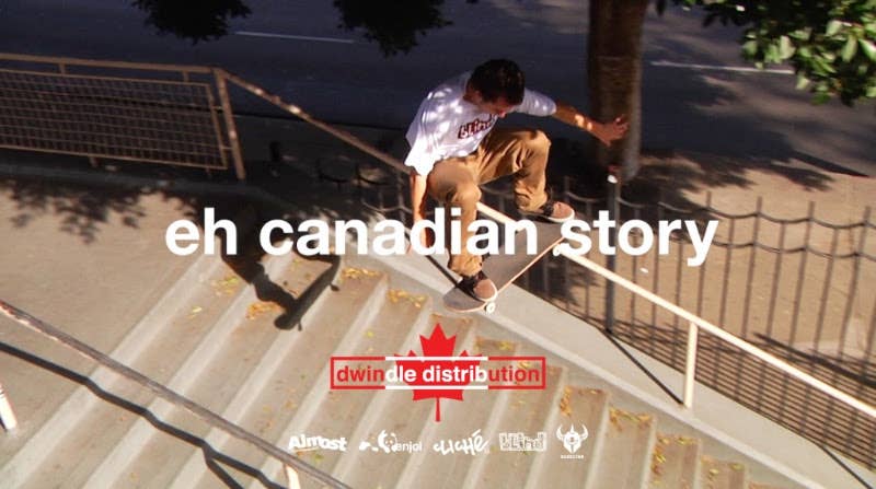 Eh Canadian Story, Dwindle Distribution - Skateboarding