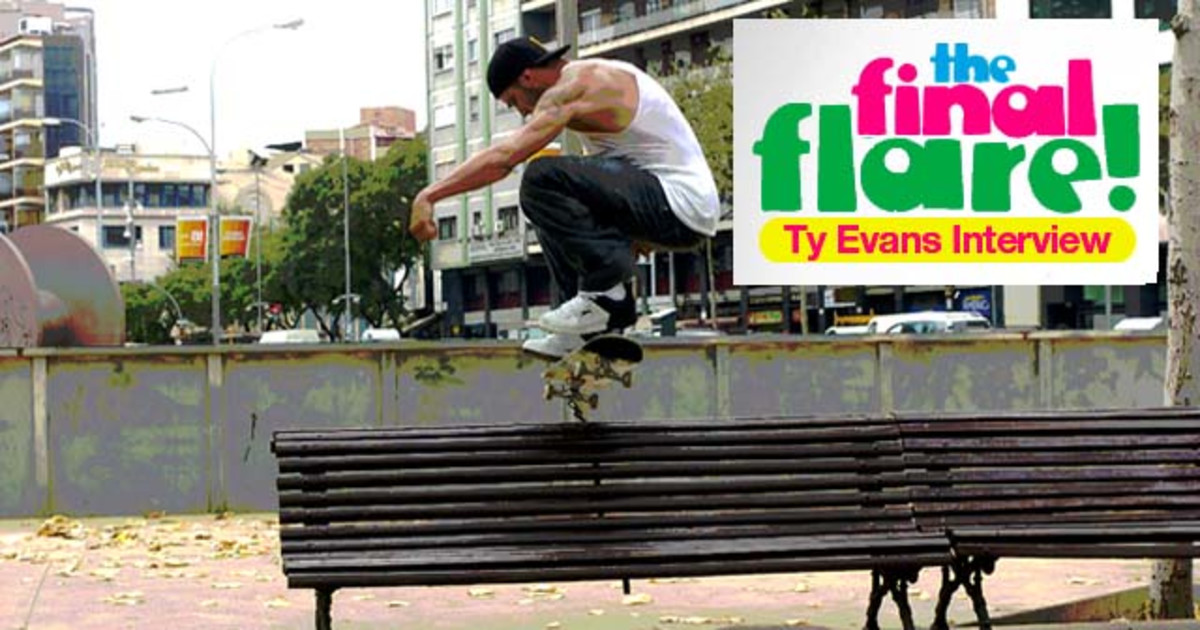Lakai, Fully Flared, The Final Flare, Ty Evans, Interview - Skateboarding