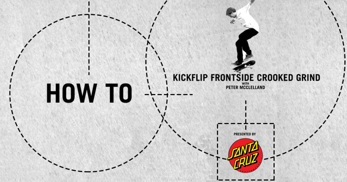 How To presented by Santa Cruz: Kickflip Frontside Crooked Grind with ...