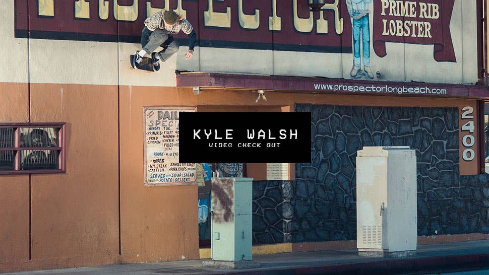Video Check Out: Kyle Walsh - Skateboarding