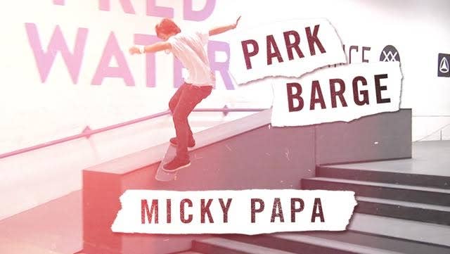 Park Barge: Micky Papa - Skateboarding