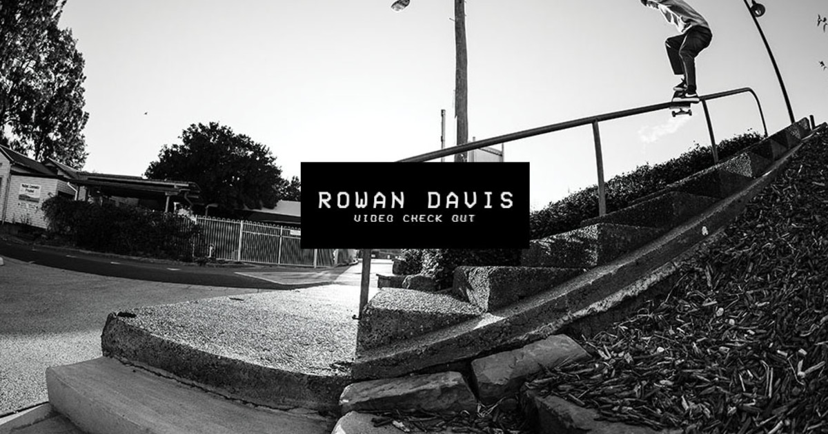 Video Check Out: Rowan Davis - Skateboarding