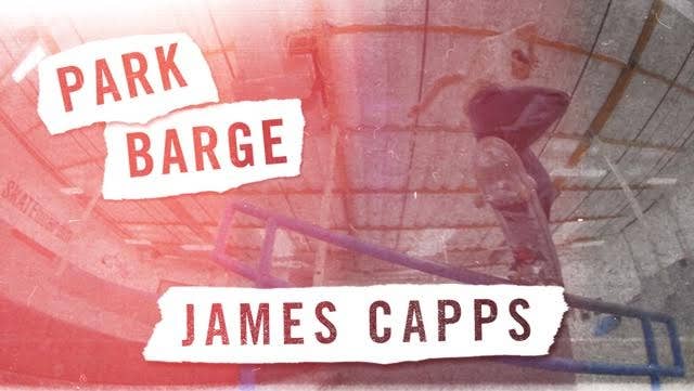 Park Barge: James Capps - Skateboarding