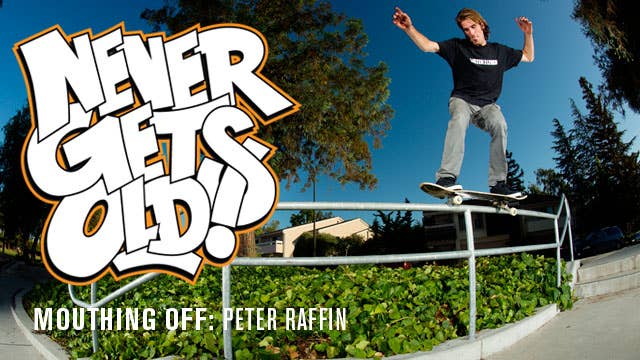 Mouthing Off: Peter Raffin - Skateboarding