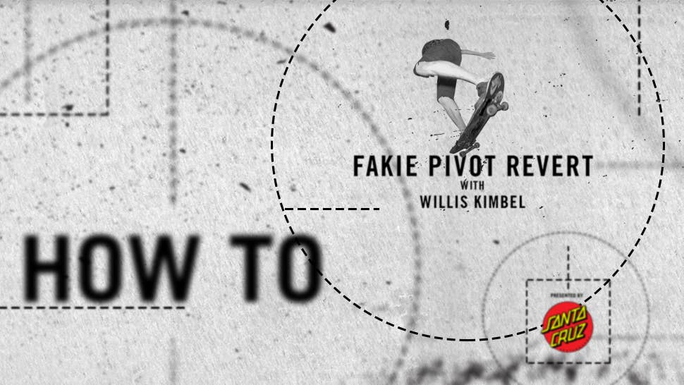 How To: Fakie Pivot Revert with Willis Kimbel - Skateboarding